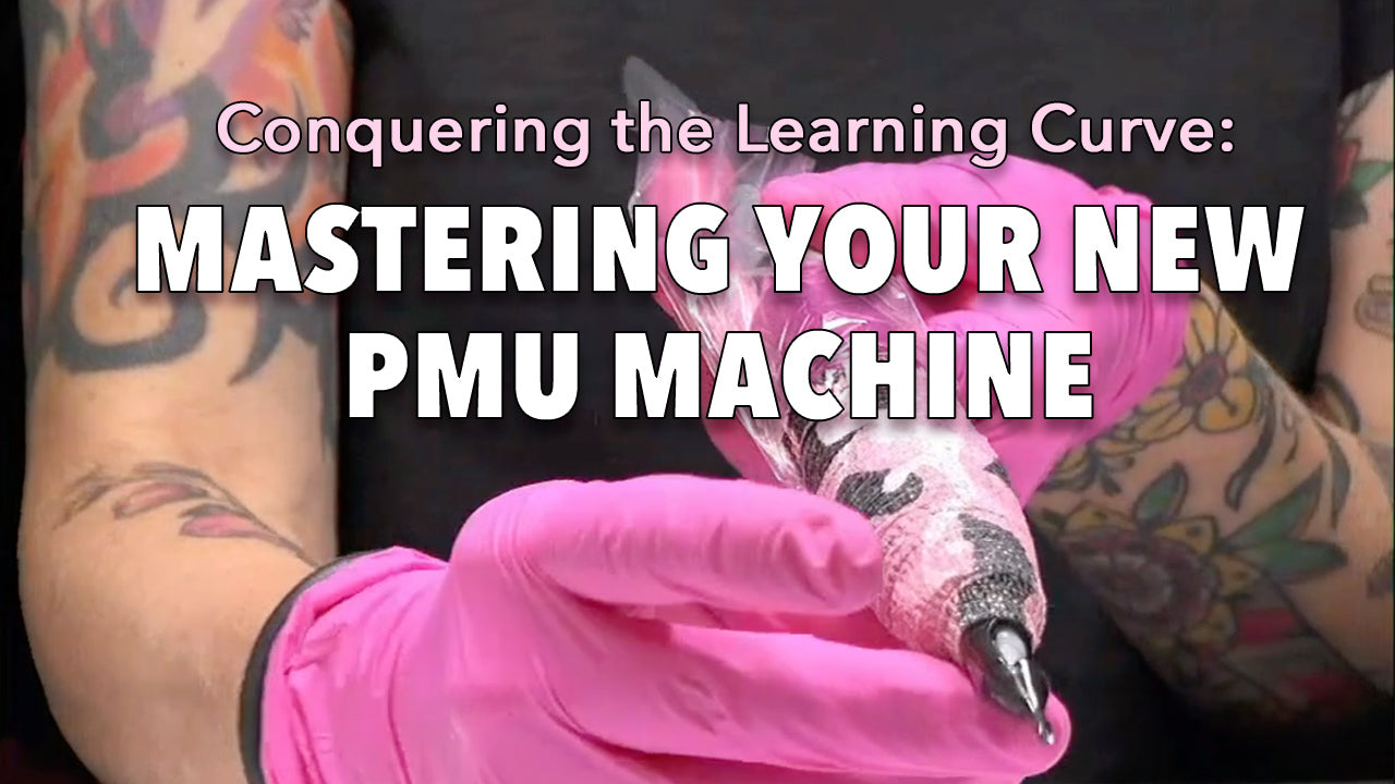 Mastering New PMU Machines | Girlz Ink Store Learning Curve Guide