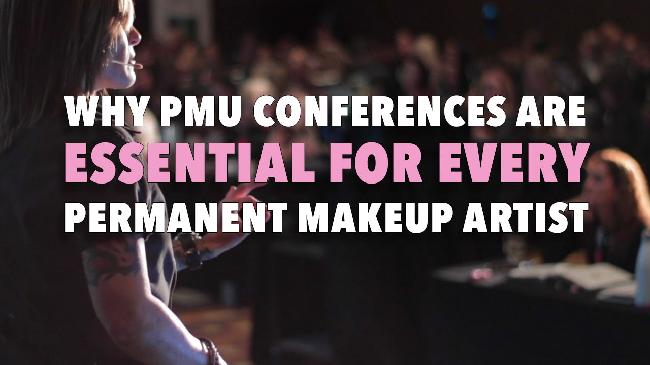 Why PMU Conferences Are Essential for Every Permanent Makeup Artist ...